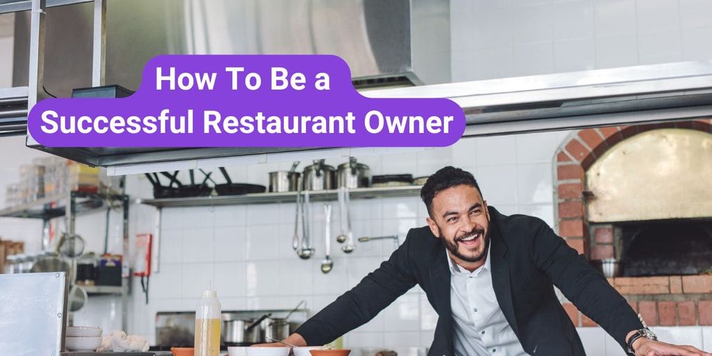 How To Be a Successful Restaurant Owner