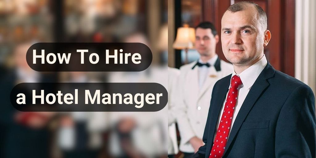 How To Hire a Hotel Manager - OysterLink