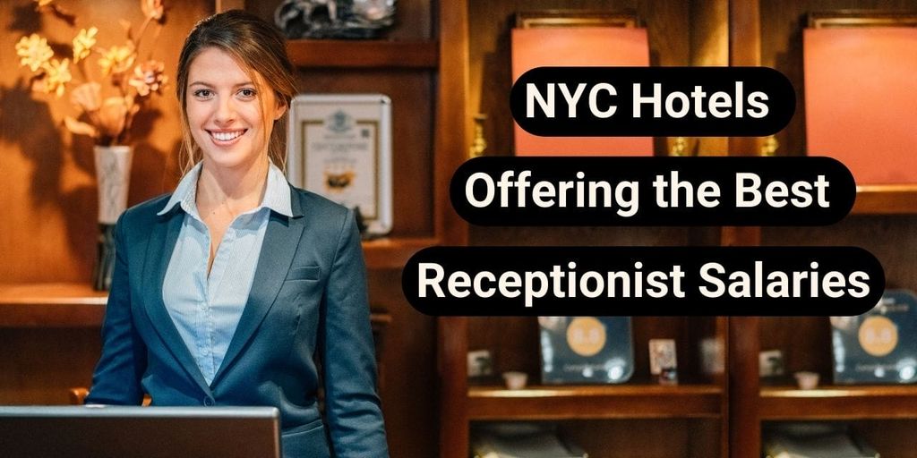 Hotel Receptionist Salary: Best Paying Hotels in NYC