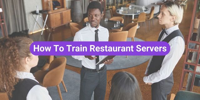 How To Train Restaurant Servers: Best Practices for Success