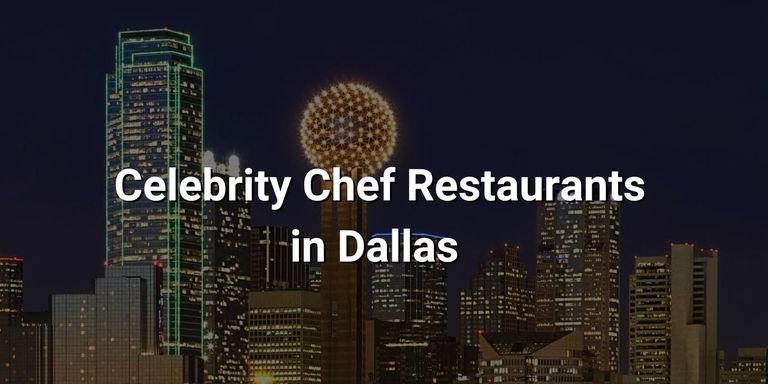 10 Best Celebrity Chef Restaurants in Dallas