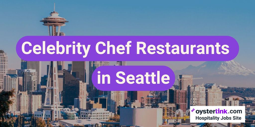 10 Best Celebrity Chef Restaurants in Seattle