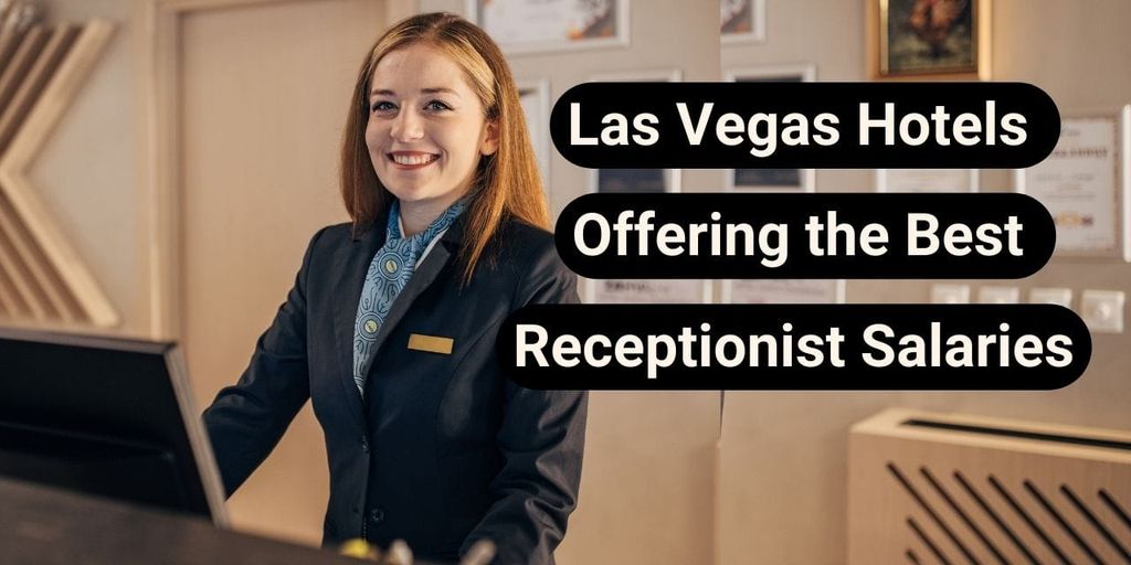 What Hotels Do Receptionists Make the Most Money at in Las Vegas?