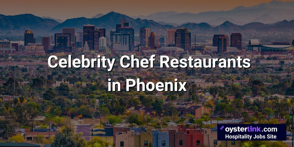 Top Celebrity Chef Restaurants in Phoenix