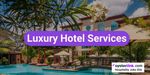 Luxury Hospitality Services in 2025: What Sets High-End Hotels Apart