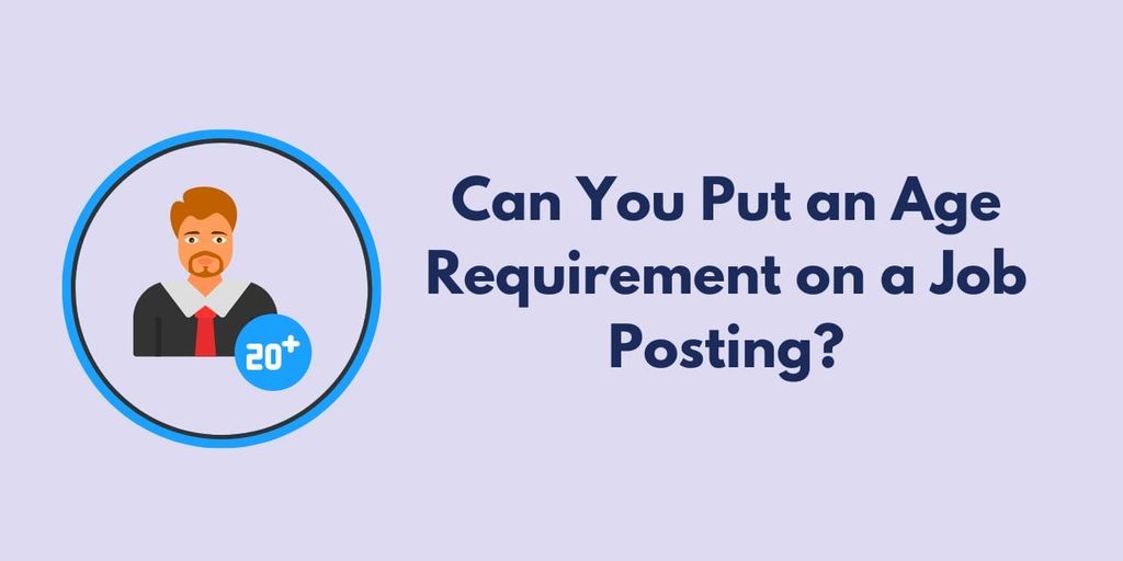 Can You Put an Age Requirement on a Job Posting?